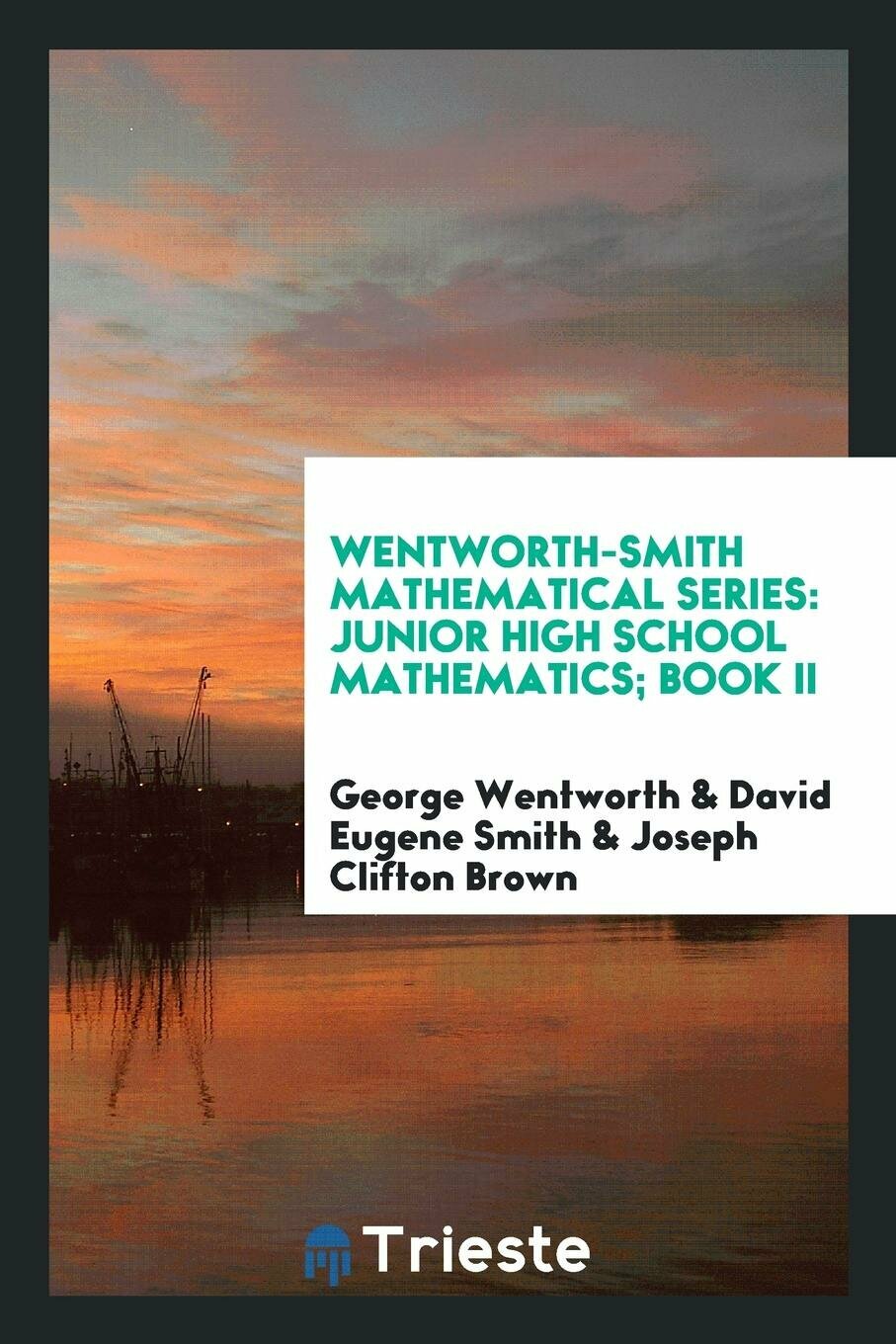 Wentworth-Smith Mathematical Series. Junior High School Mathematics; Book II