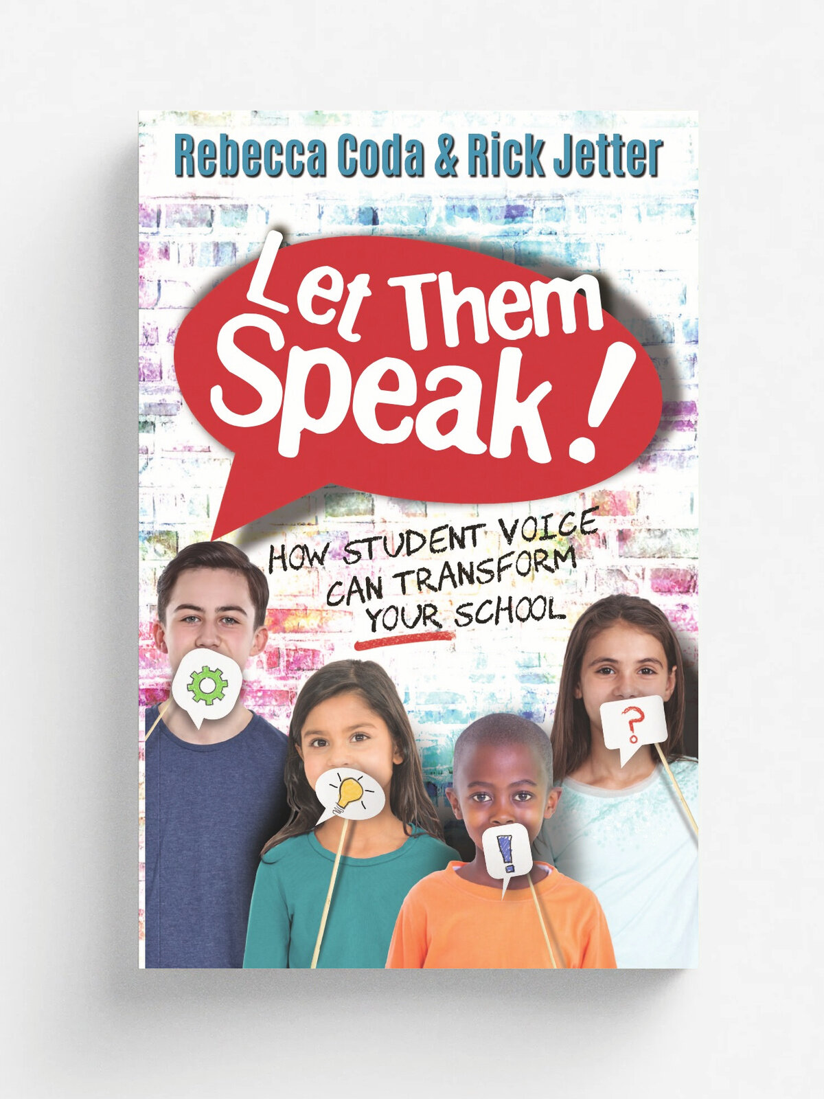 Let Them Speak. How Student Voice Can Transform Your School