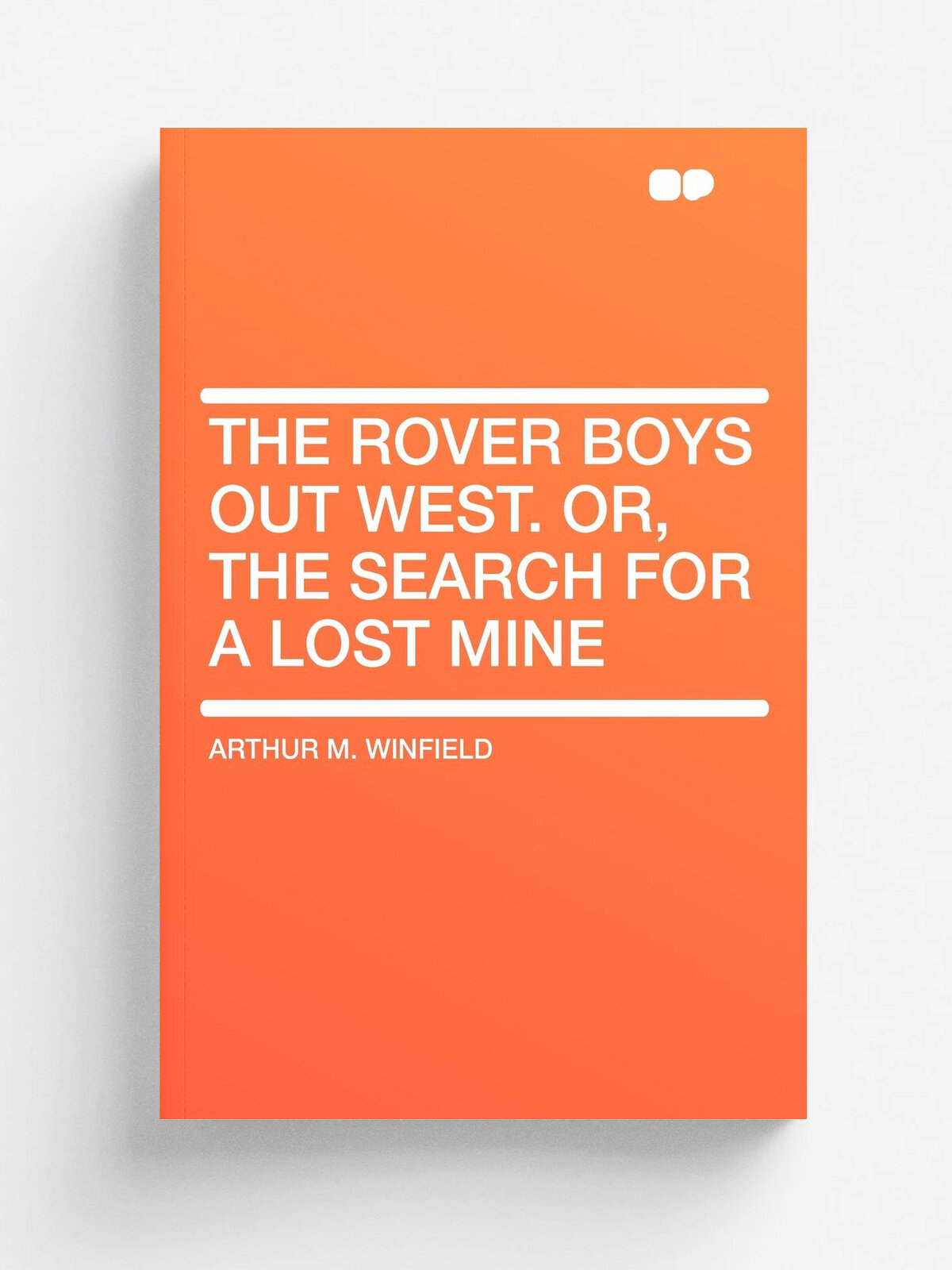The Rover Boys out West. Or, The Search for a Lost Mine