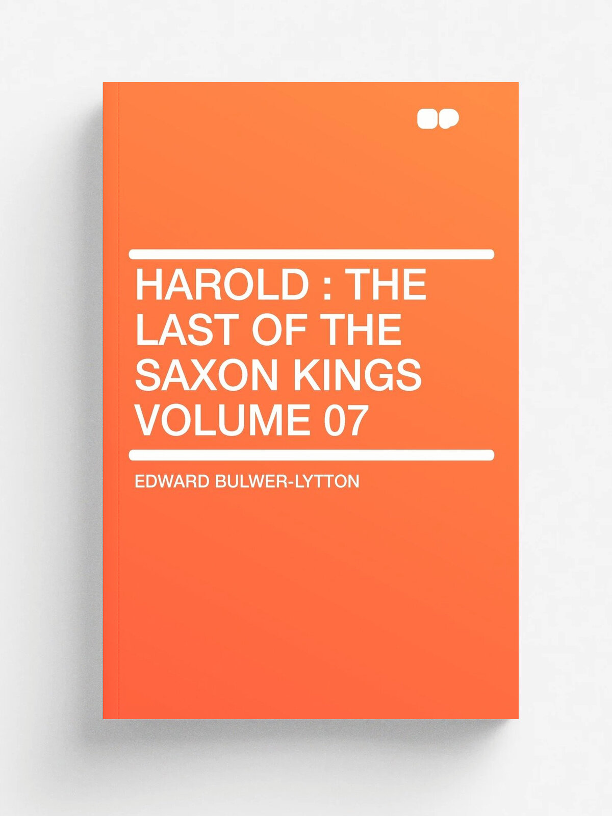 Harold. the Last of the Saxon Kings Volume 07