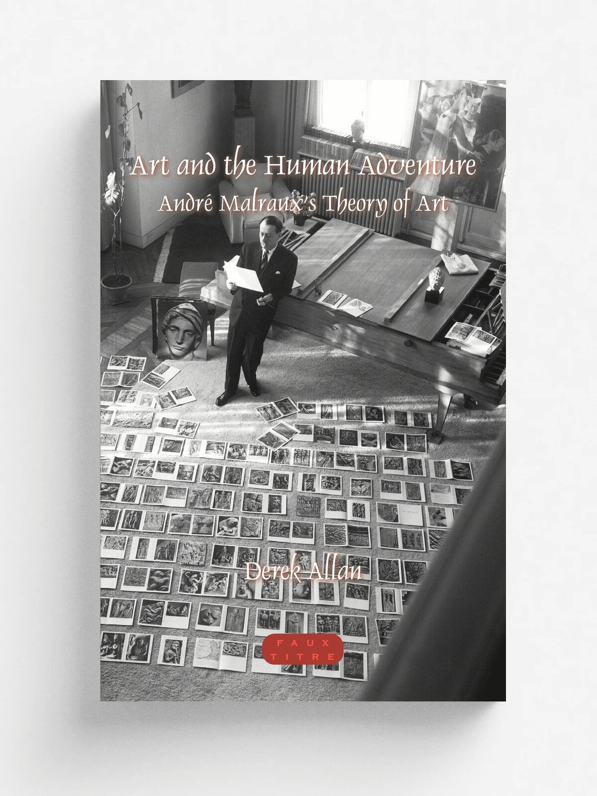 Art and the Human Adventure. Andre Malraux's Theory of Art