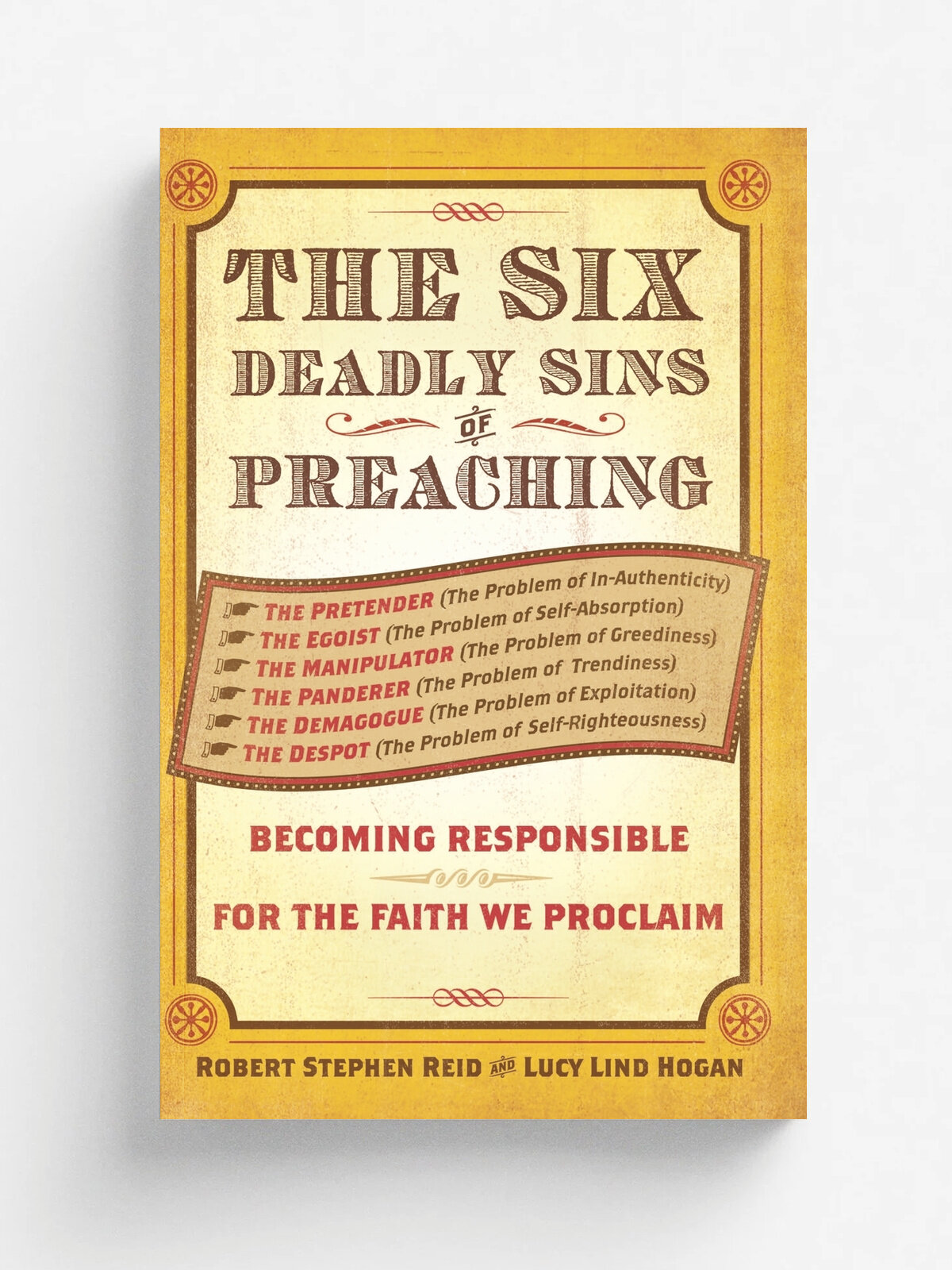 The Six Deadly Sins of Preaching. Becoming Responsible for the Faith We Proclaim