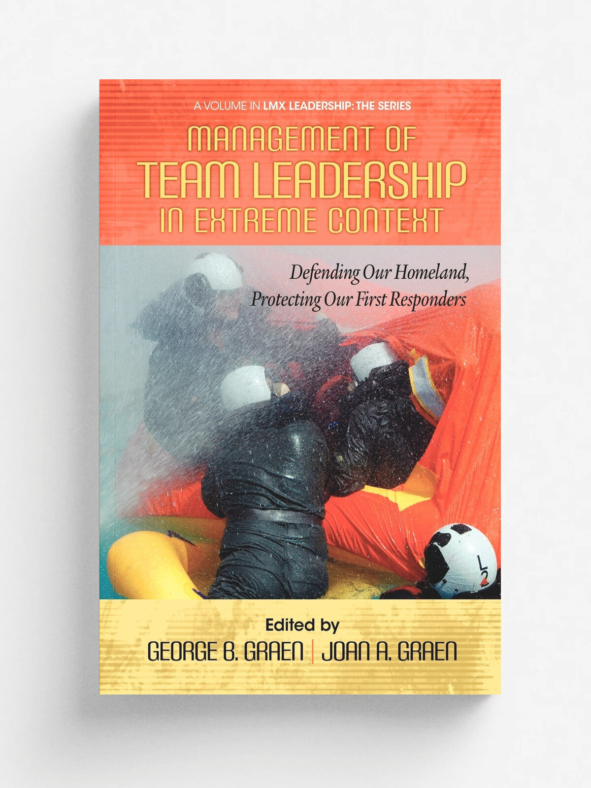 Management of Team Leadership in Extreme Context. Defending Our Homeland, Protecting Our First Responders