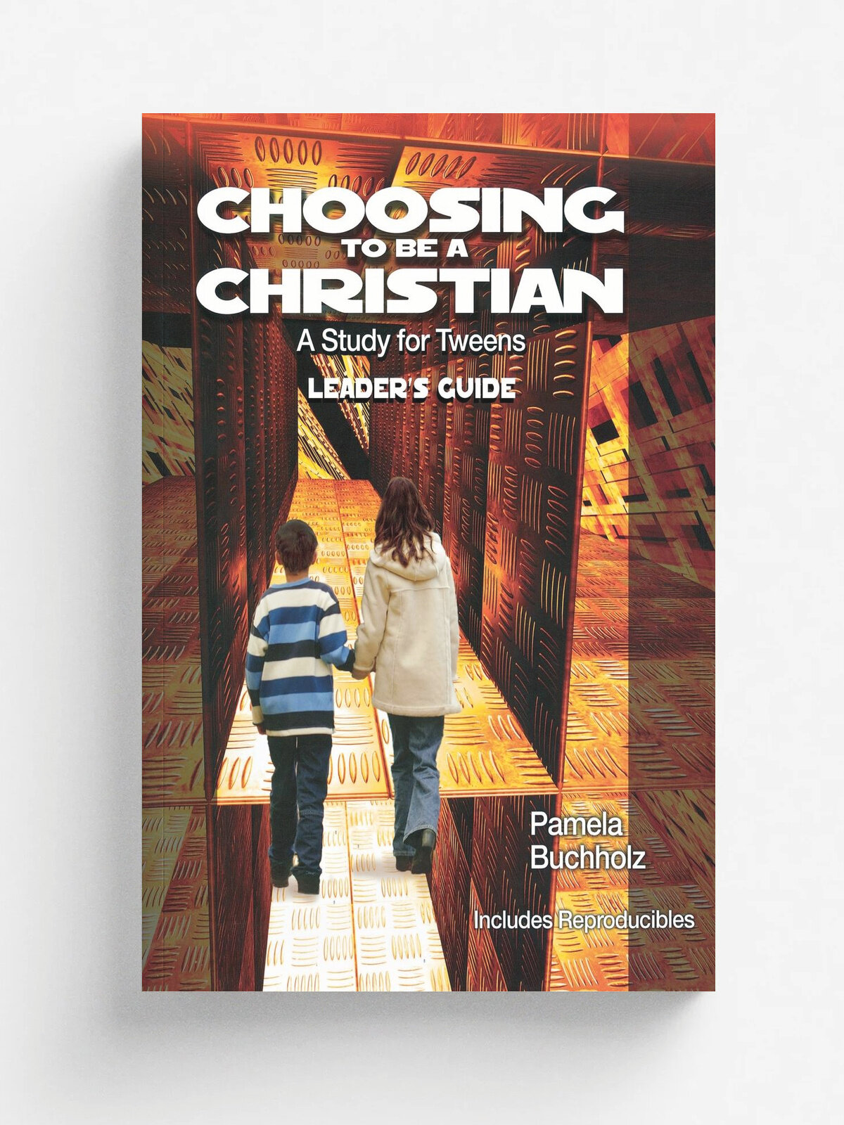 Choosing to Be a Christian. A Study for Tweens