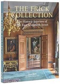 The Frick Collection : The Historic Interiors