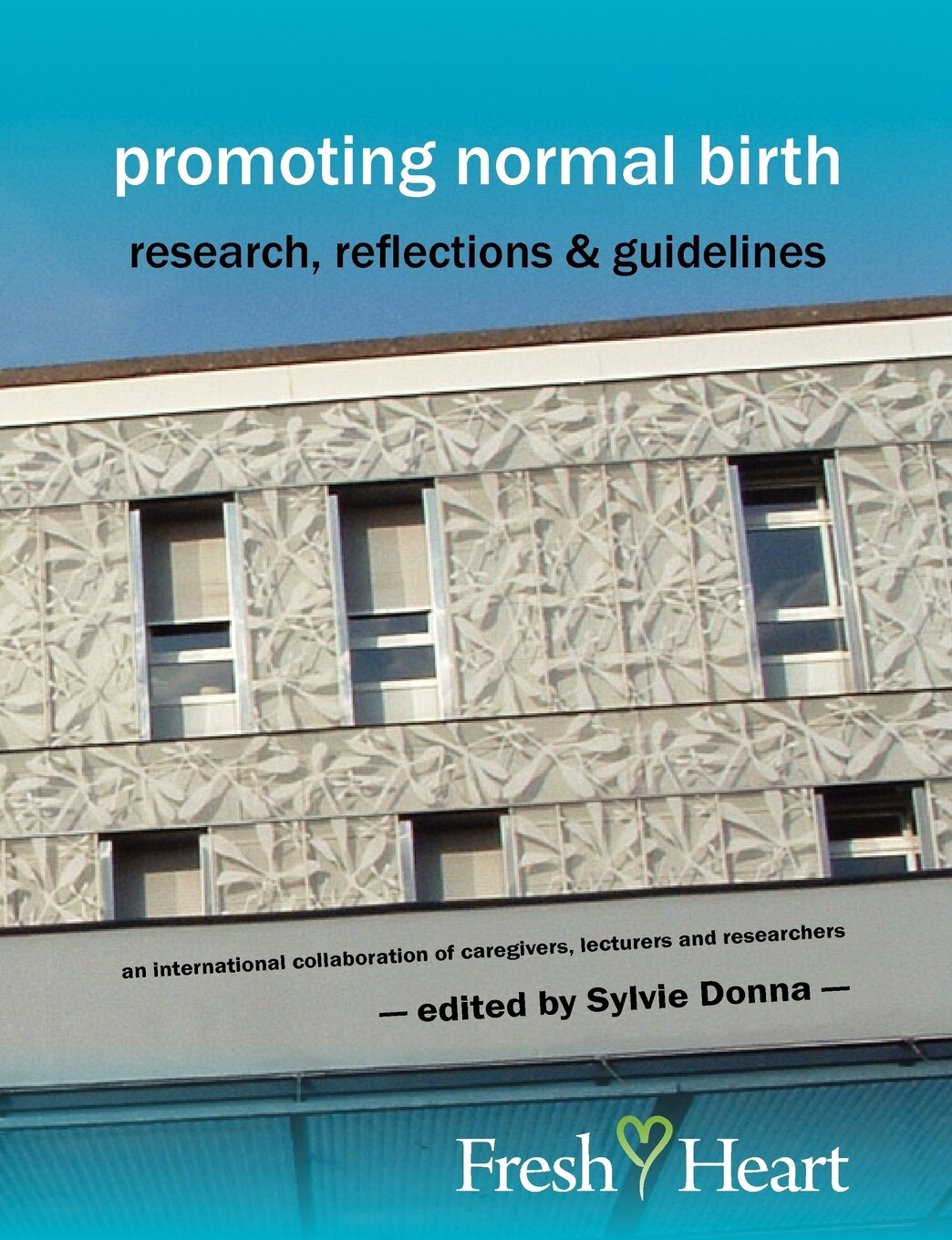 Promoting Normal Birth. Research, Reflections & Guidelines (American Edition)