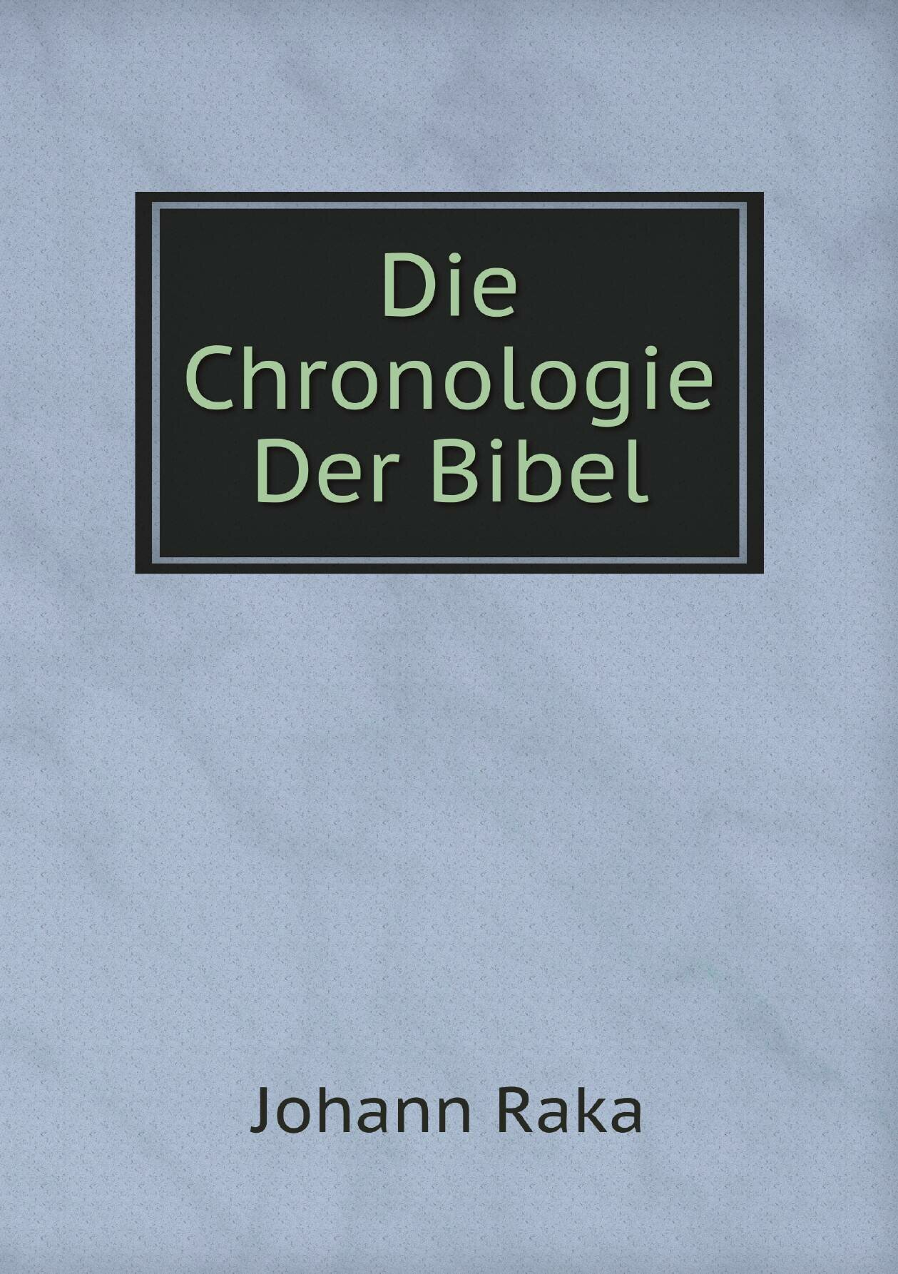 Die Chronоlogie Der Bibel
