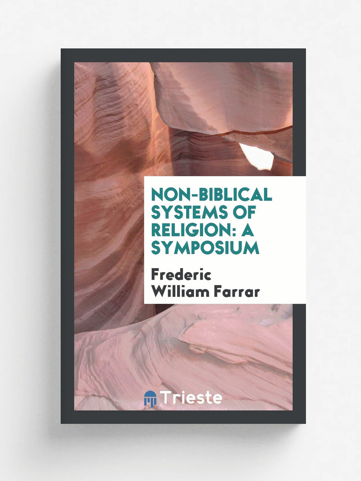 Non-Biblical Systems of Religion. A Symposium