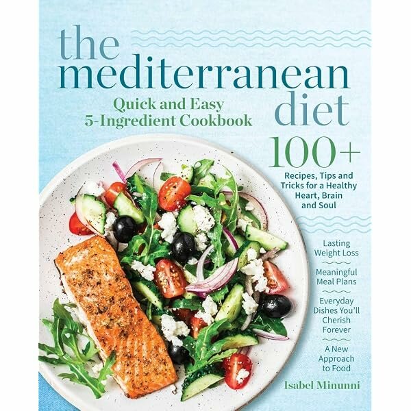 The Mediterranean Diet Quick and Easy 5-Ingredient Cookbook: 100+ Recipes, tips and tricks for a healthy heart, brain and soul | Lasting weight loss . cherish forever | A new approach to food，Reprinted paperback book