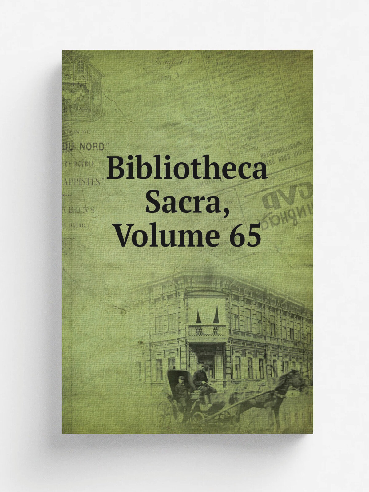 Bibliotheca Sacra, Volume 65