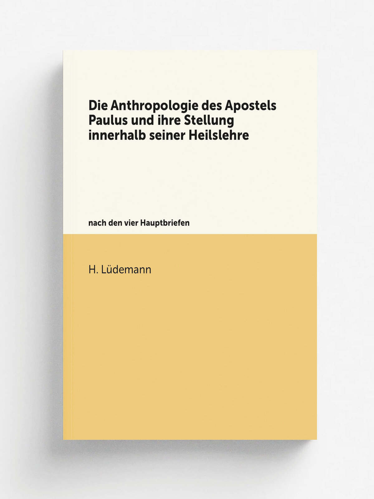 Die Anthropologie des Apostels Paulus und ihre Stellung innerhalb seiner Heilslehre. nach den vier Hauptbriefen | H. L.demann | 1872 | Kiel : Univers…