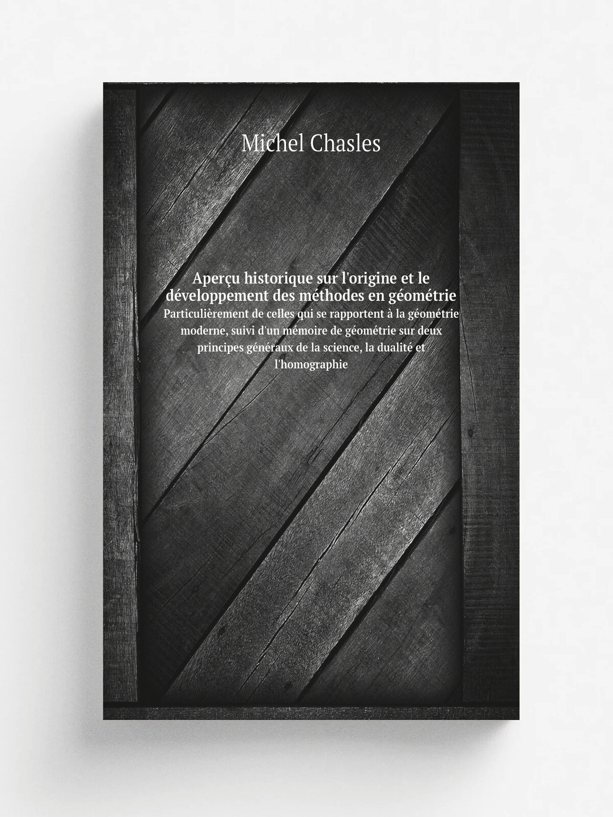 "Aper.u historique sur l'origine et le d.veloppement des m.thodes en g.om.trie" | Michel Chasles | 1837 | Bruxelles | Репринт