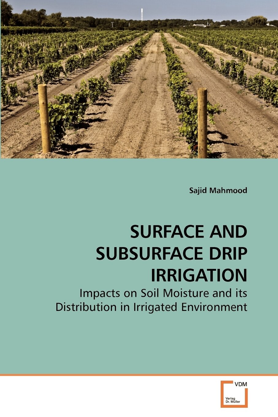 Surface And Subsurface Drip Irrigation | Sajid Mahmood | KS OmniScriptum Publishing, 2010 | Английский язык