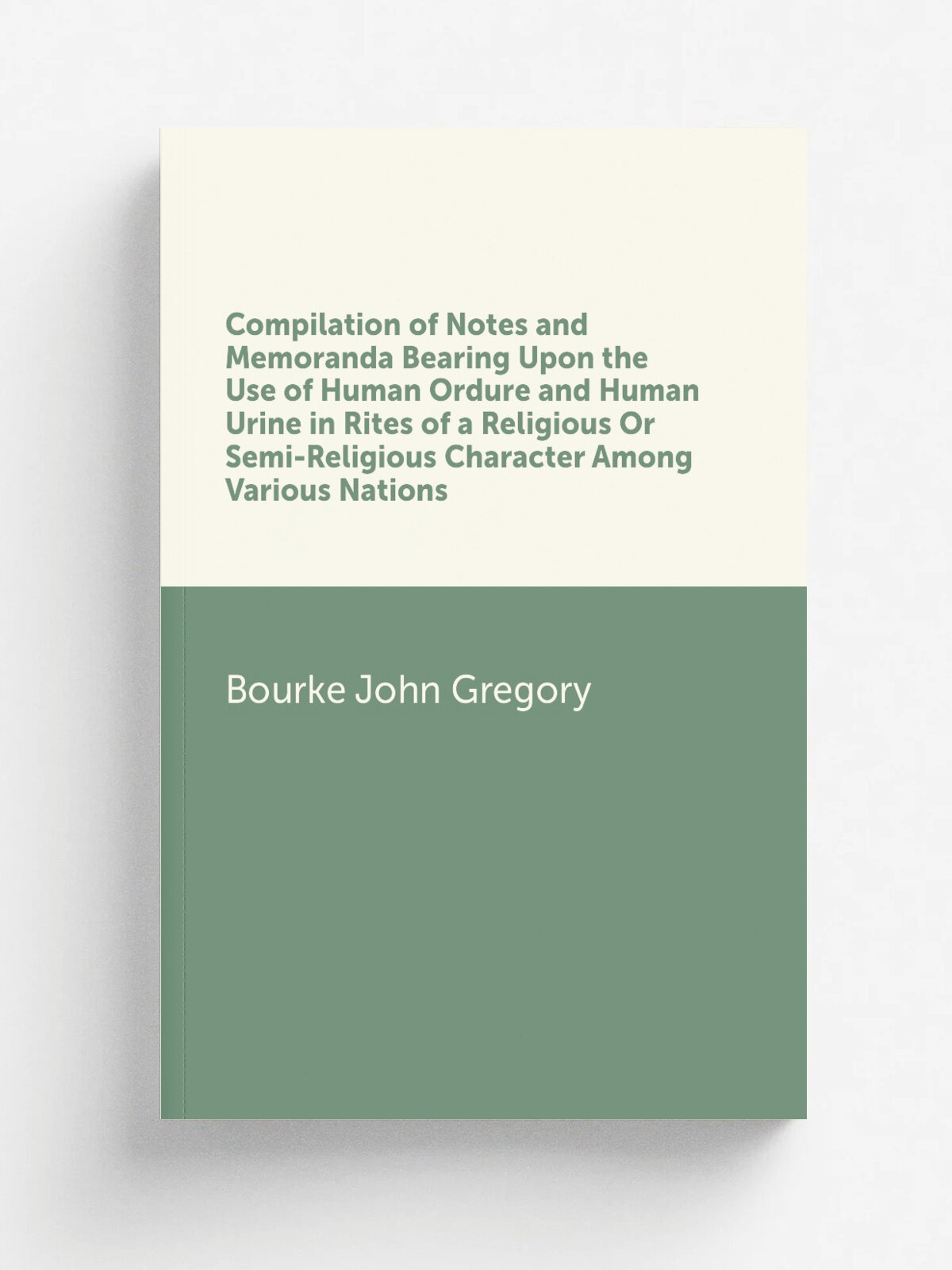"Compilation of Notes and Memoranda Bearing Upon the Use of Human Ordure and Human Urine in Rites of a Religious Or Semi-Religious Character Among Va…
