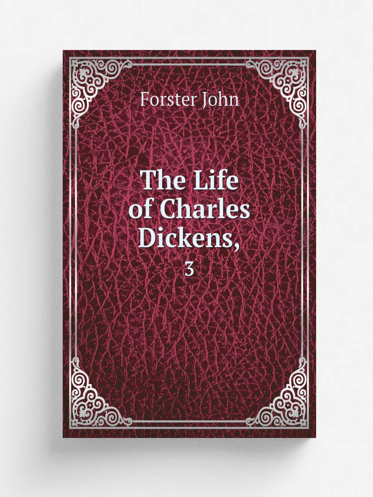 The Life of Charles Dickens. 3 | Forster John | 1874 | J. B Lippincott & co. | Репринт