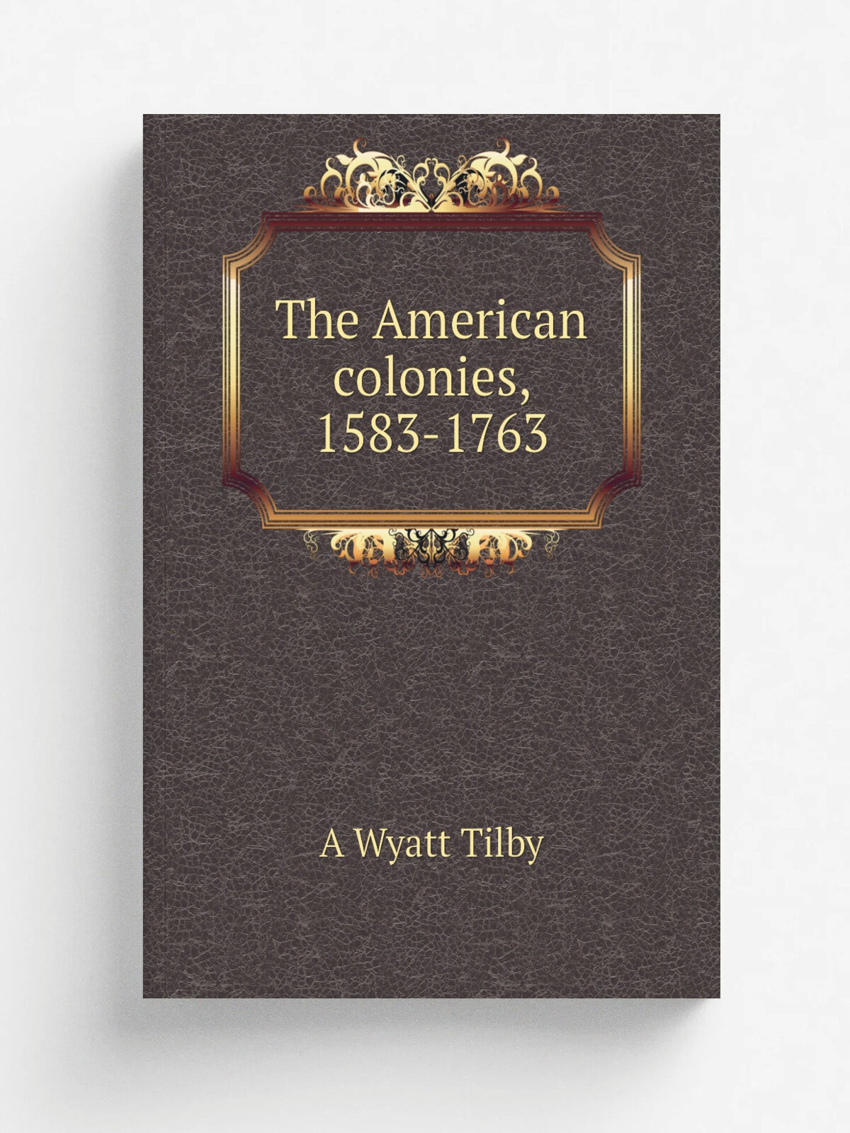 The American colonies, 1583-1763
