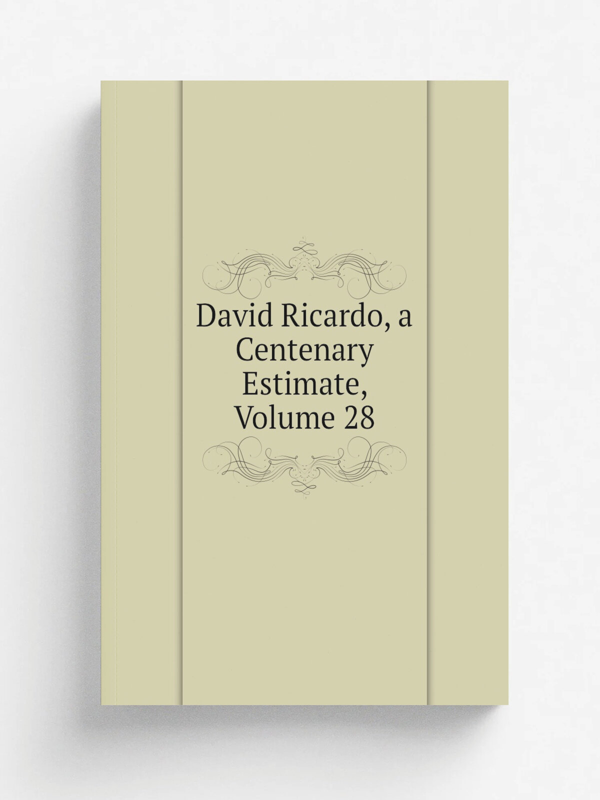 David Ricardo, a Centenary Estimate, Volume 28
