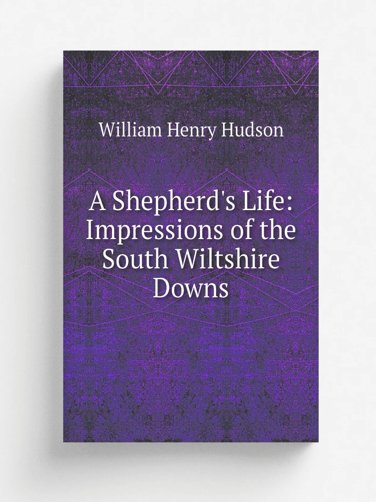 A Shepherd's Life: Impressions of the South Wiltshire Downs | W. H. Hudson | Репринт
