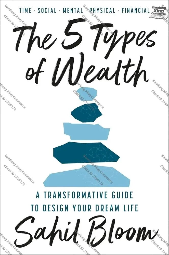 The 5 Types of Wealth: A Transformative Guide to Design Your Dream Life
