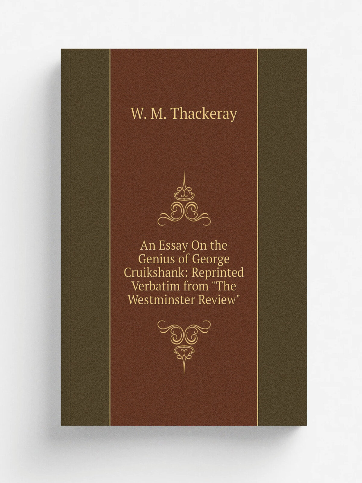 An Essay On the Genius of George Cruikshank: Reprinted Verbatim from "The Westminster Review" | W. M. Thackeray | Репринт