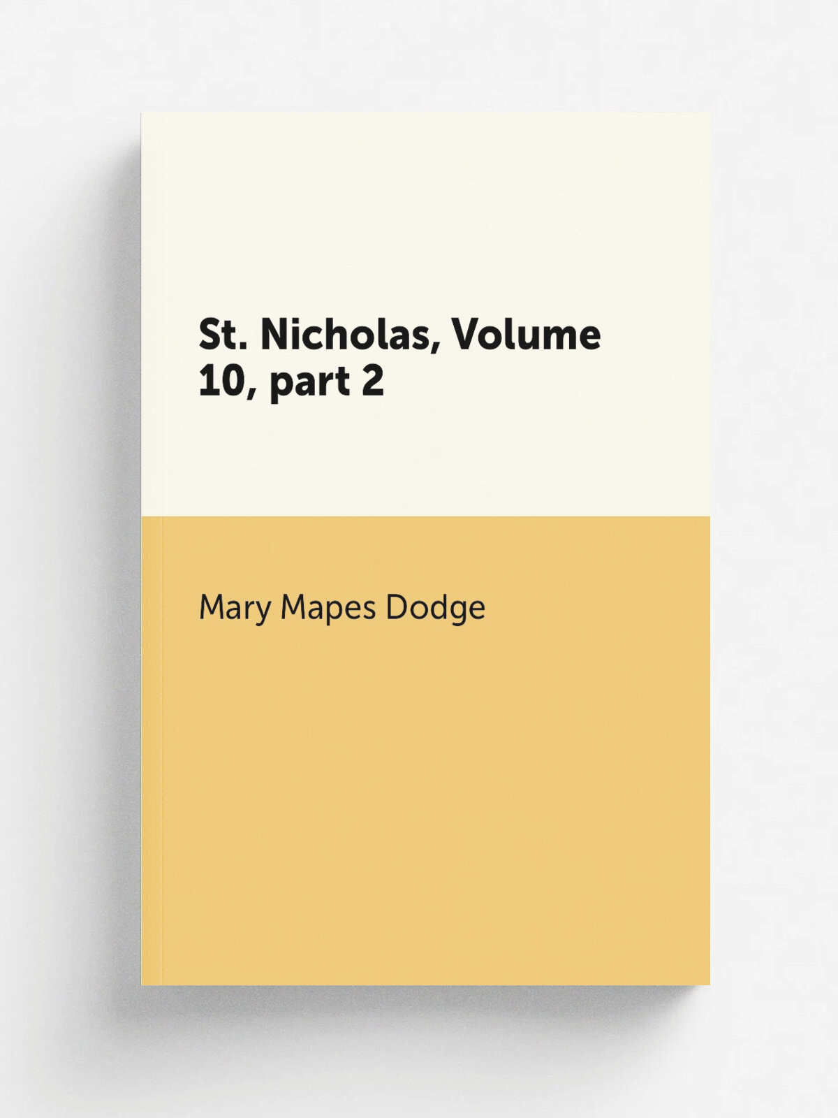 St. Nicholas, Volume 10. part 2 | Dodge Mary Mapes | Репринт