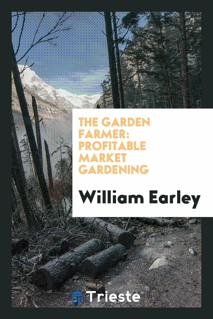 The Garden Farmer. Profitable Market Gardening