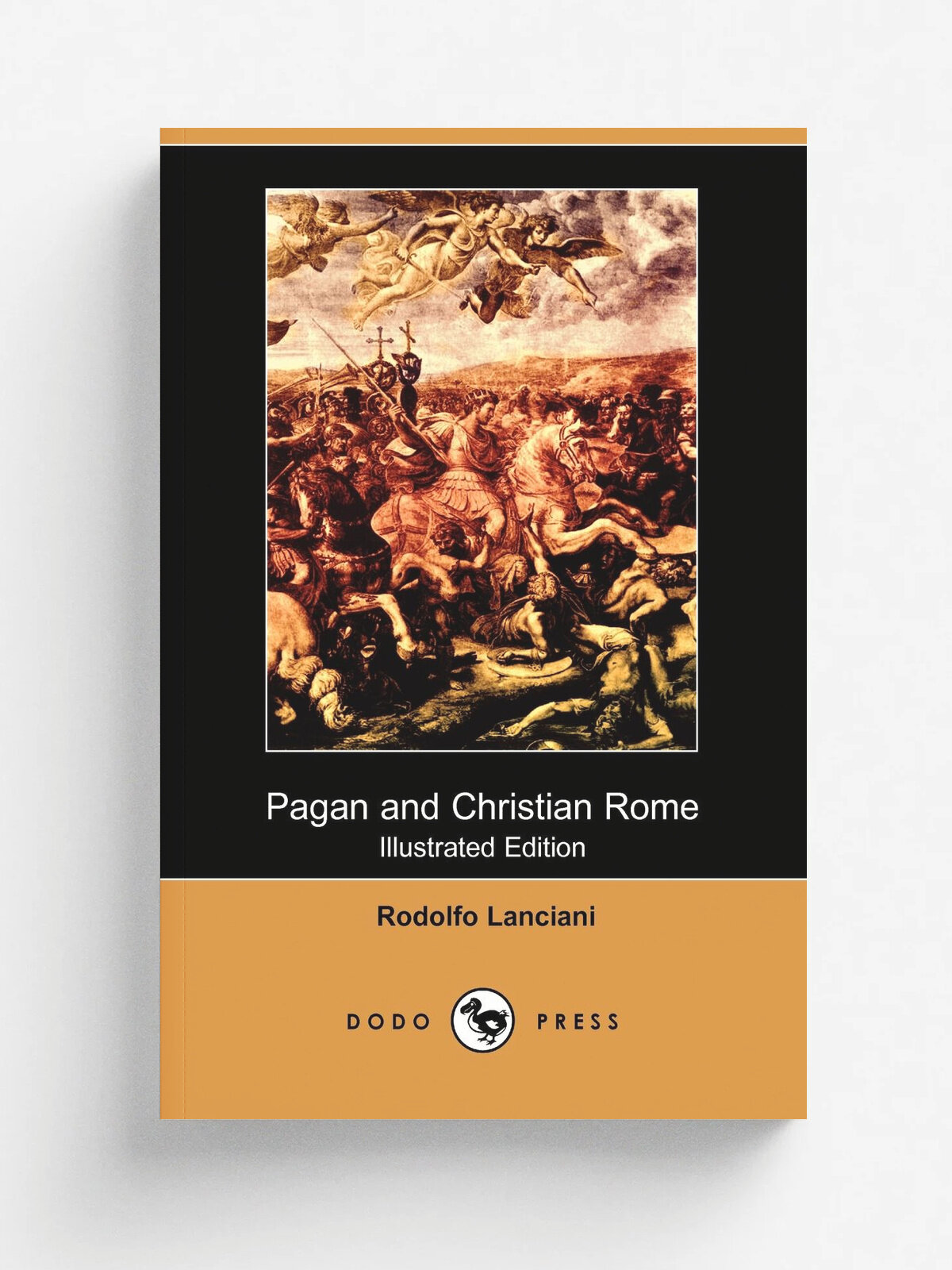 Pagan and Christian Rome (Illustrated Edition) (Dodo Press)