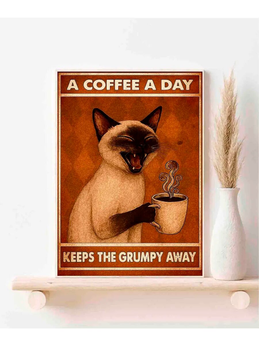 Сиамская кошка, A Coffee A Day, Keeps The Grumpy Away, Плак