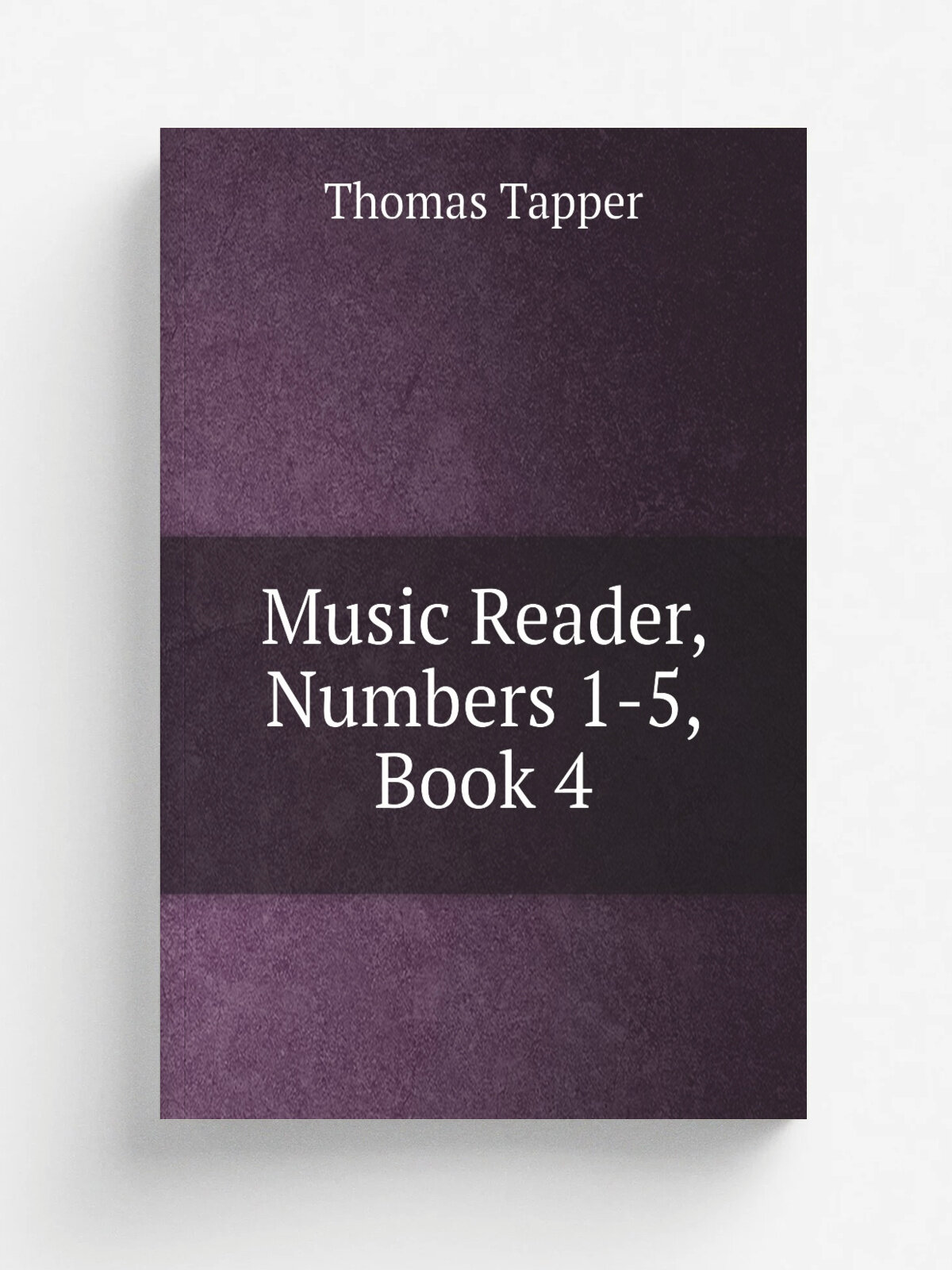 Music Reader, Numbers 1-5, Book 4