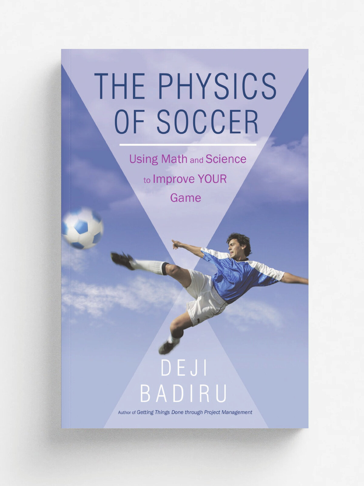 The Physics of Soccer. Using Math and Science to Improve Your Game
