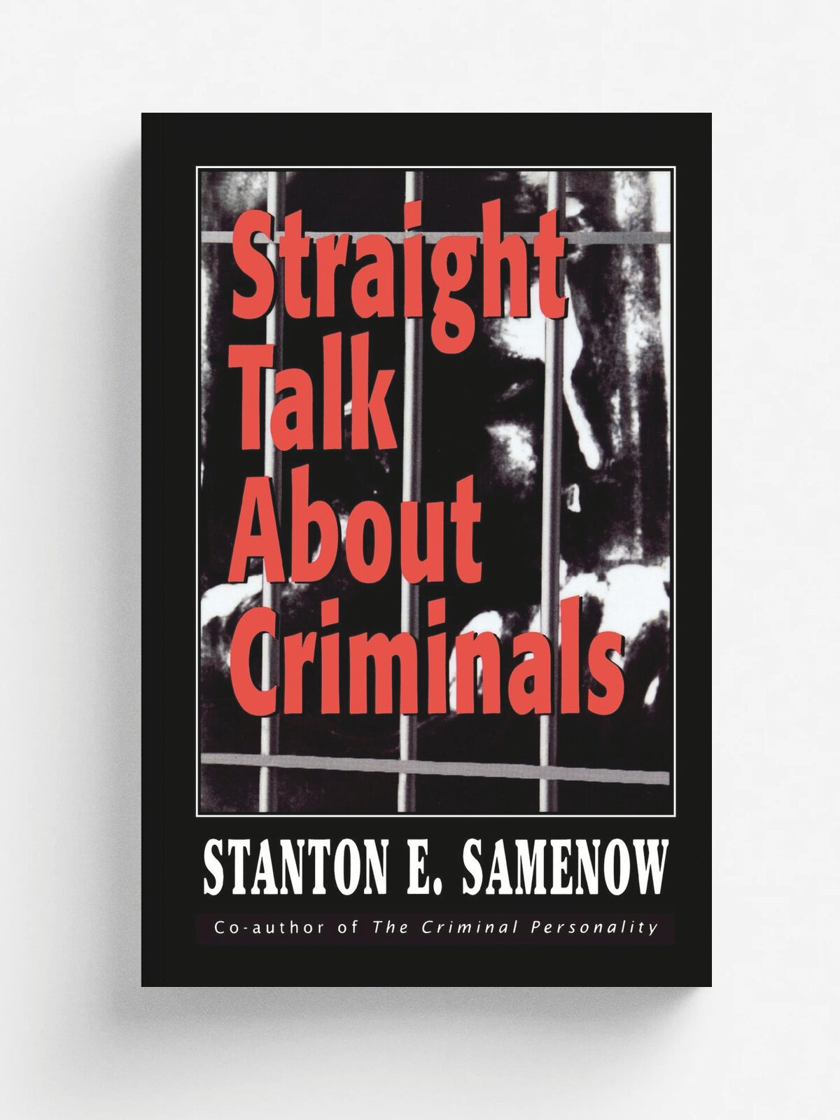 Straight Talk about Criminals. Understanding and Treating Antisocial Individuals