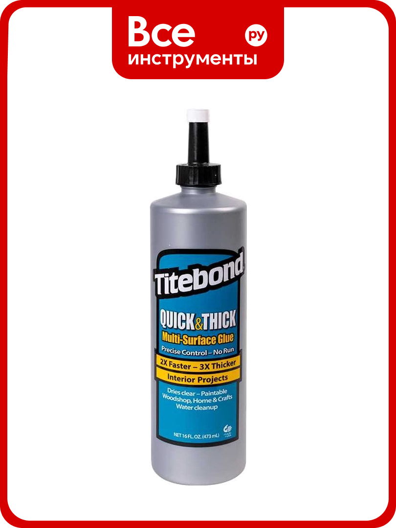 Клей Titebond Quick & Thick. Не растекается и не капает. v2404