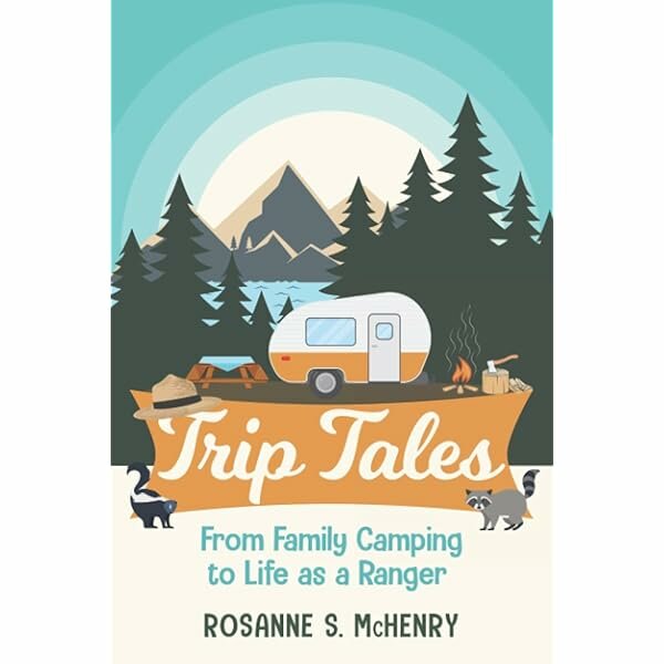Trip Tales: From Family Camping to Life as a Ranger，Reprinted paperback book