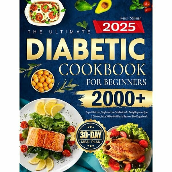 The Ultimate Diabetic Cookbook for Beginners: 2000+ Days of Delicious, Simple and Low-Carb Recipes for Newly Diagnosed Type 2 Diabetes, Incl. a 30-Day Meal Plan to Balanced Blood Sugar Levels Reprinted books