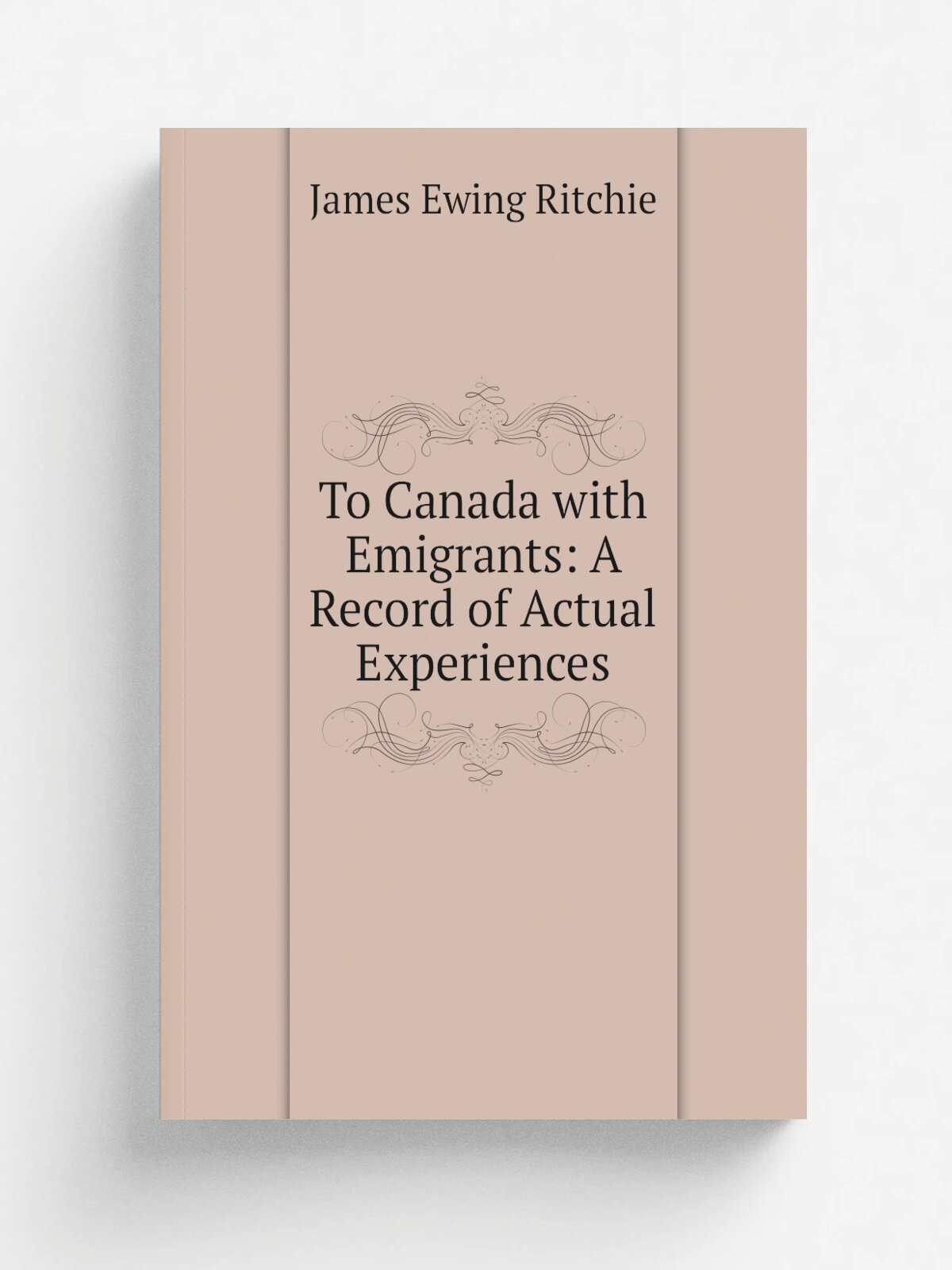 To Canada with Emigrants: A Record of Actual Experiences