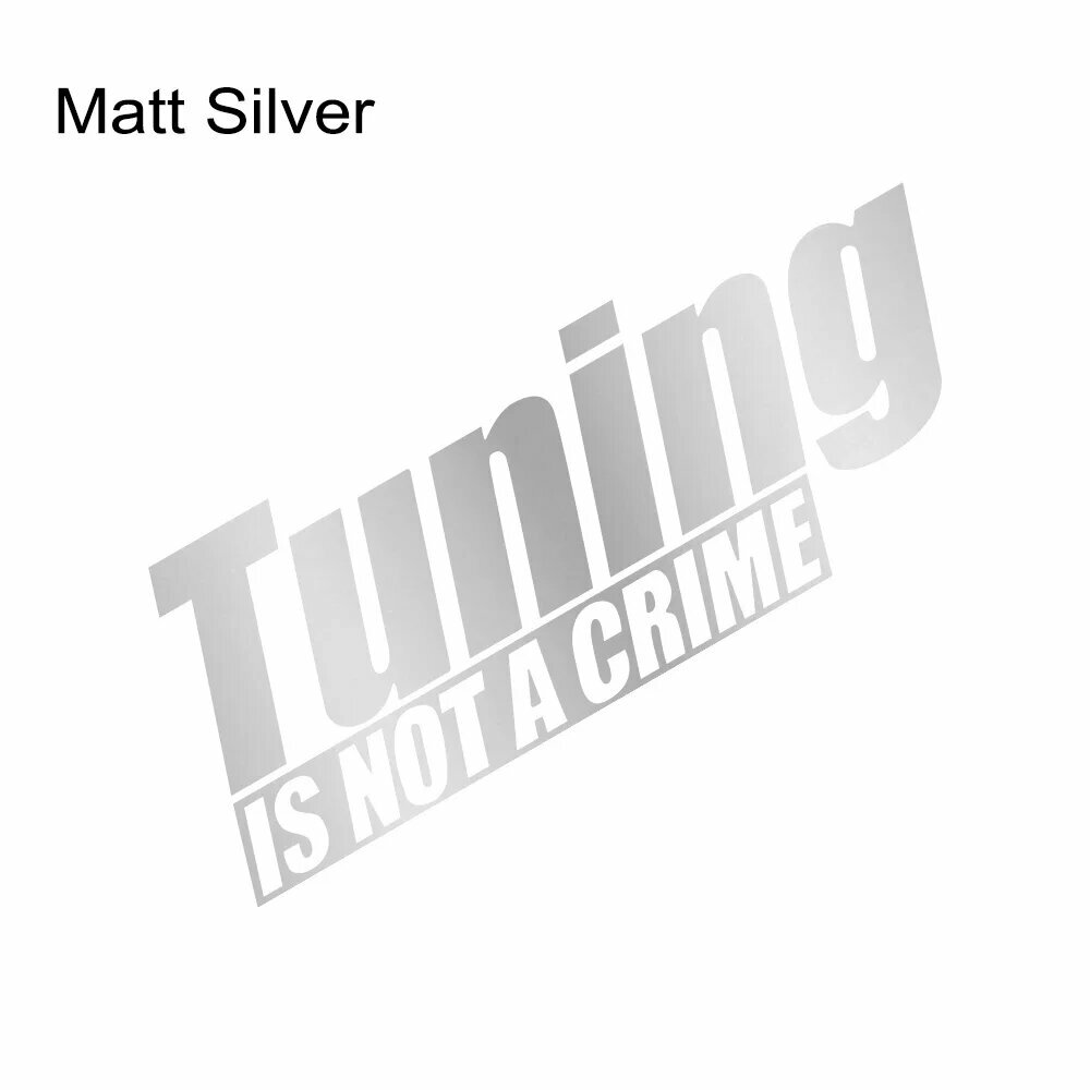 Наклейка на авто "Тюнинг - не преступление", Matt Silver