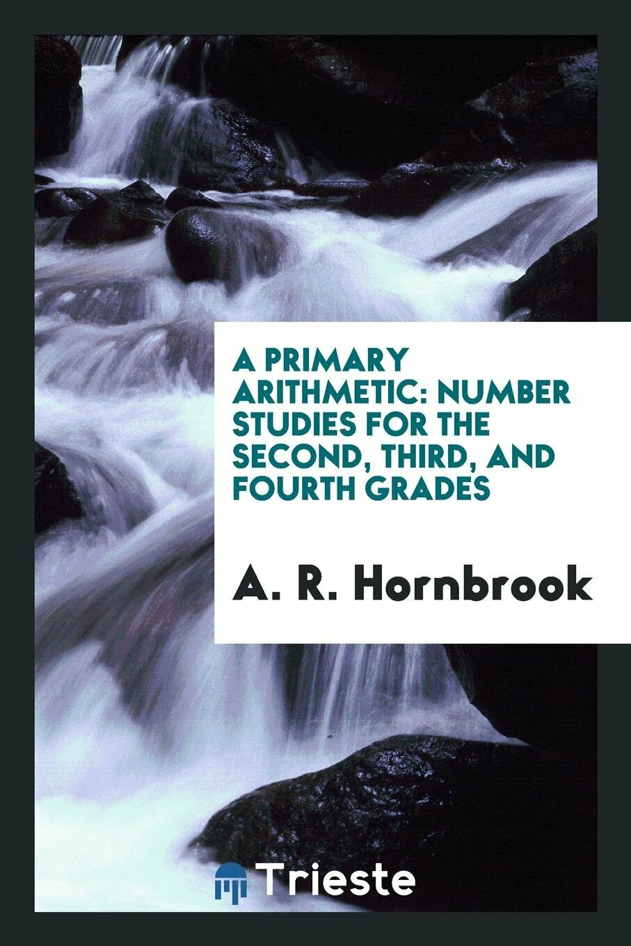A Primary Arithmetic. Number Studies for the Second, Third, and Fourth Grades