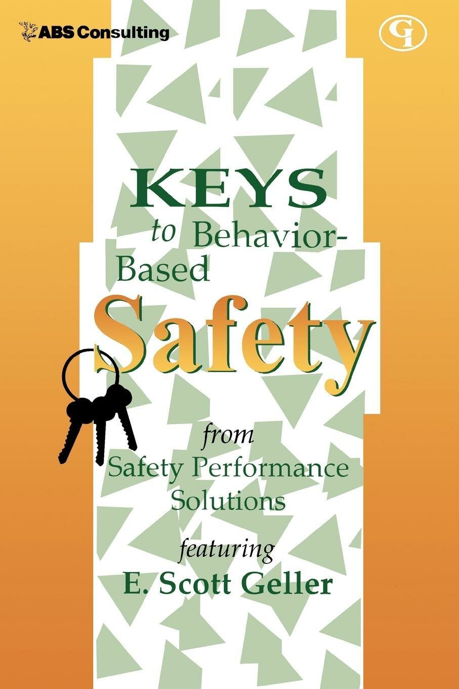 Keys to Behavior-Based Safety. From Safety Performance Solutions — фото 1