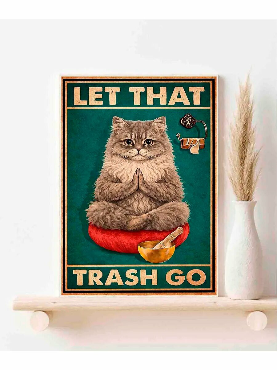 Британская длинношёрстная кошка, Let That Trash Go, Плакат