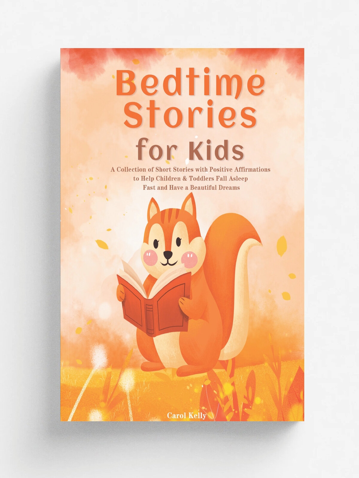 Bedtime Stories for Kids. A Collection of Short Stories with Positive Affirmations to Help Children & Toddlers Fall Asleep Fast and Have a Beautiful …
