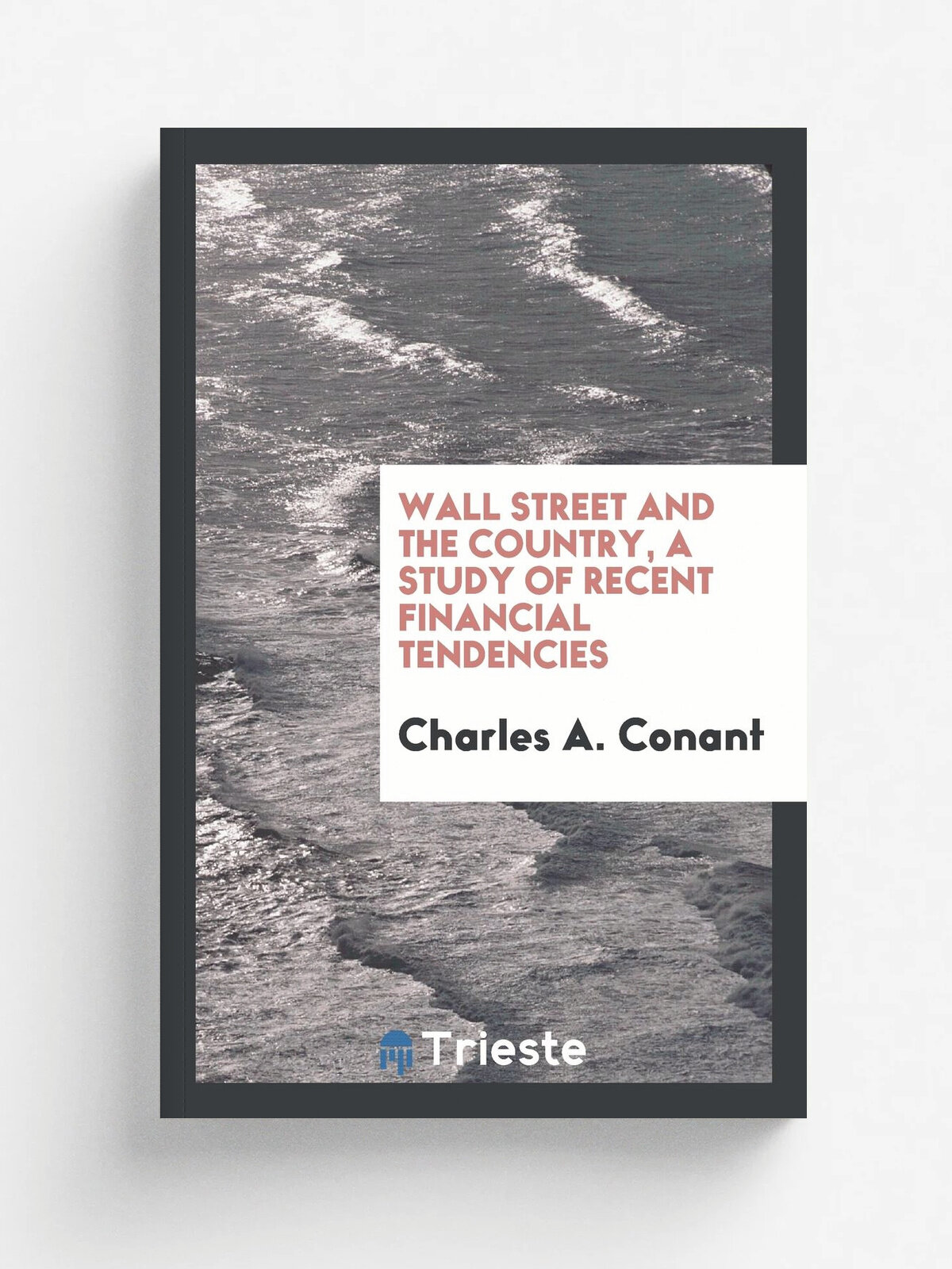 Wall Street and the country, a study of recent tendencies