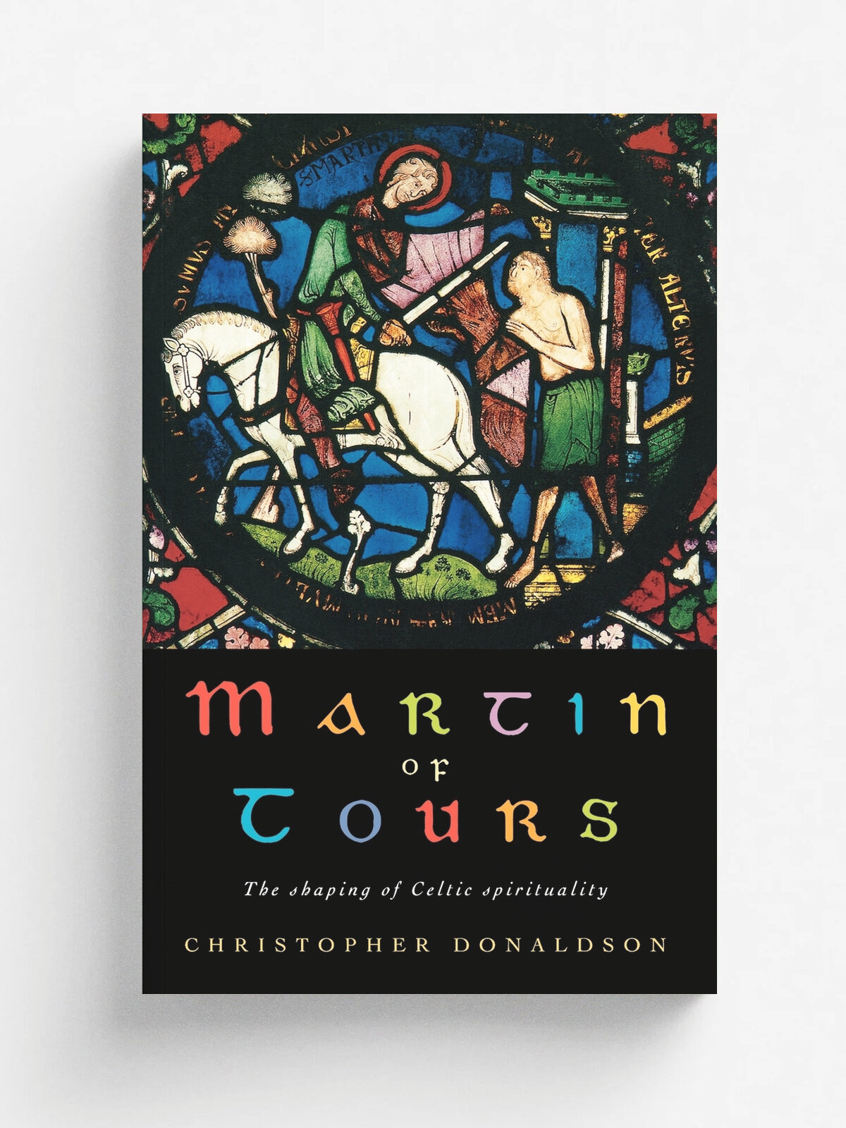 Martin of Tours. The Shaping of Celtic Spirituality