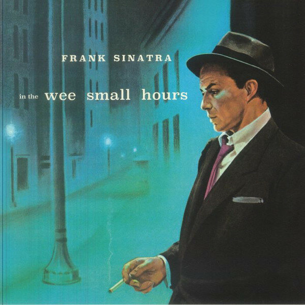 Sinatra Frank "Виниловая пластинка Sinatra Frank In The Wee Small Hours"