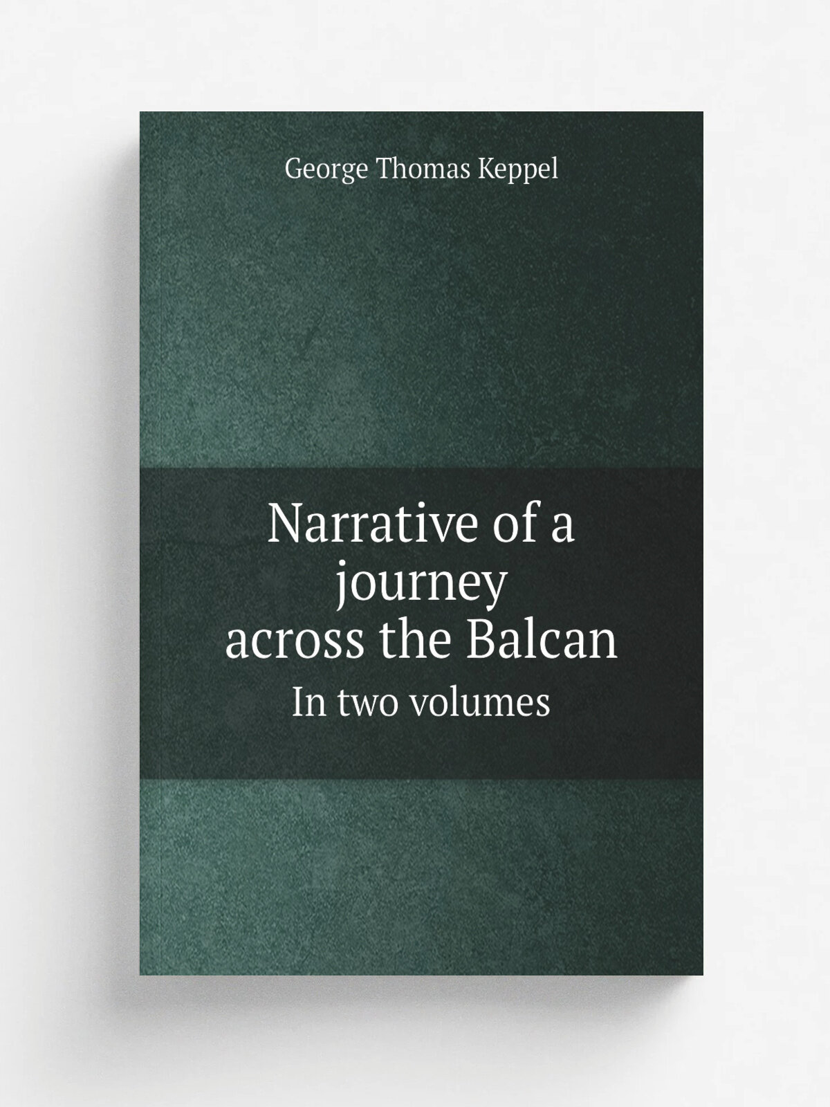 Narrative of a journey across the Balcan. In two volumes