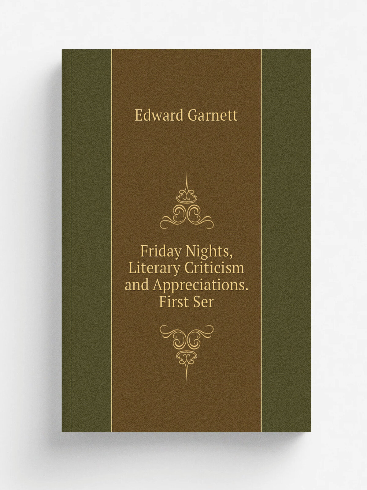 Friday Nights, Literary Criticism and Appreciations. First Ser | Edward Garnett | Репринт