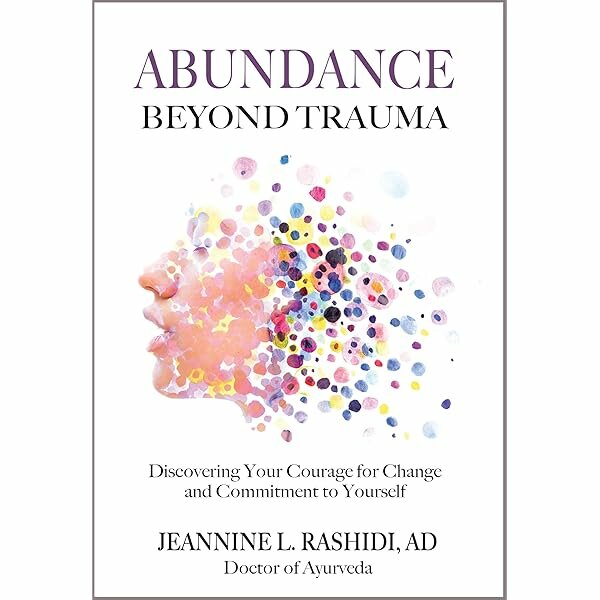 Abundance Beyond Trauma: Discovering Your Courage for Change and Commitment to Yourself，Reprinted paperback book