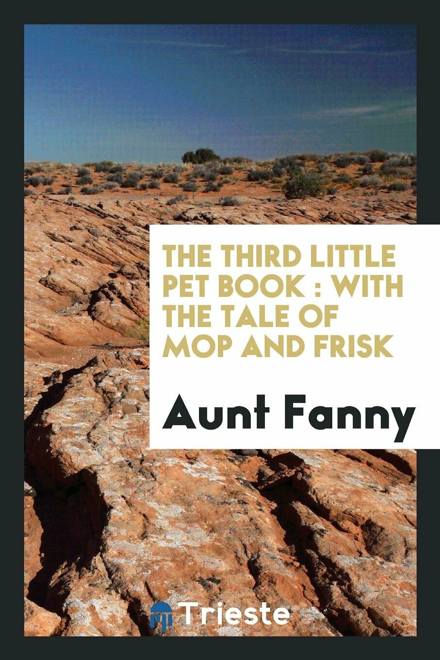 The third little pet book. with the tale of Mop and Frisk