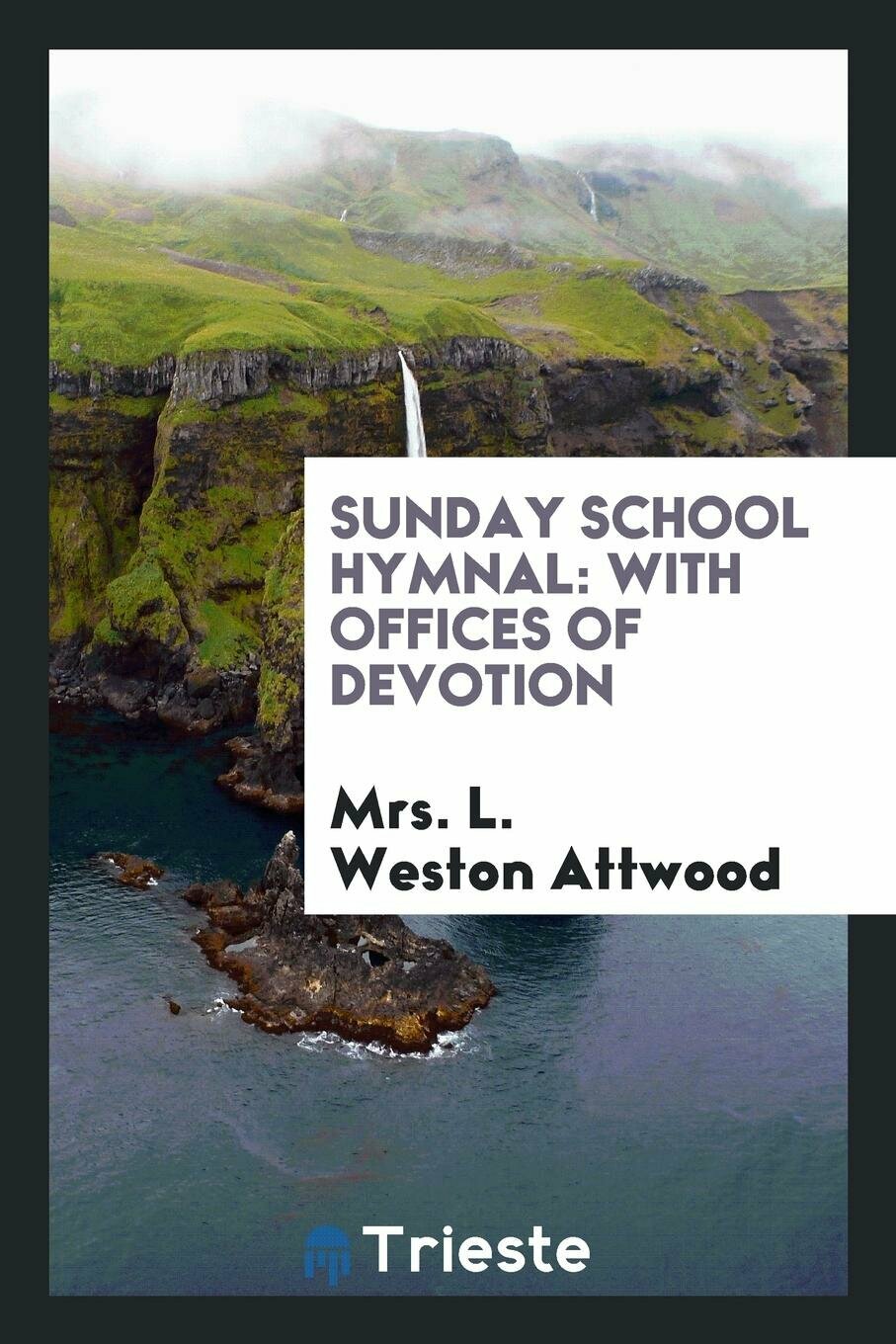 Sunday School Hymnal. With Offices of Devotion