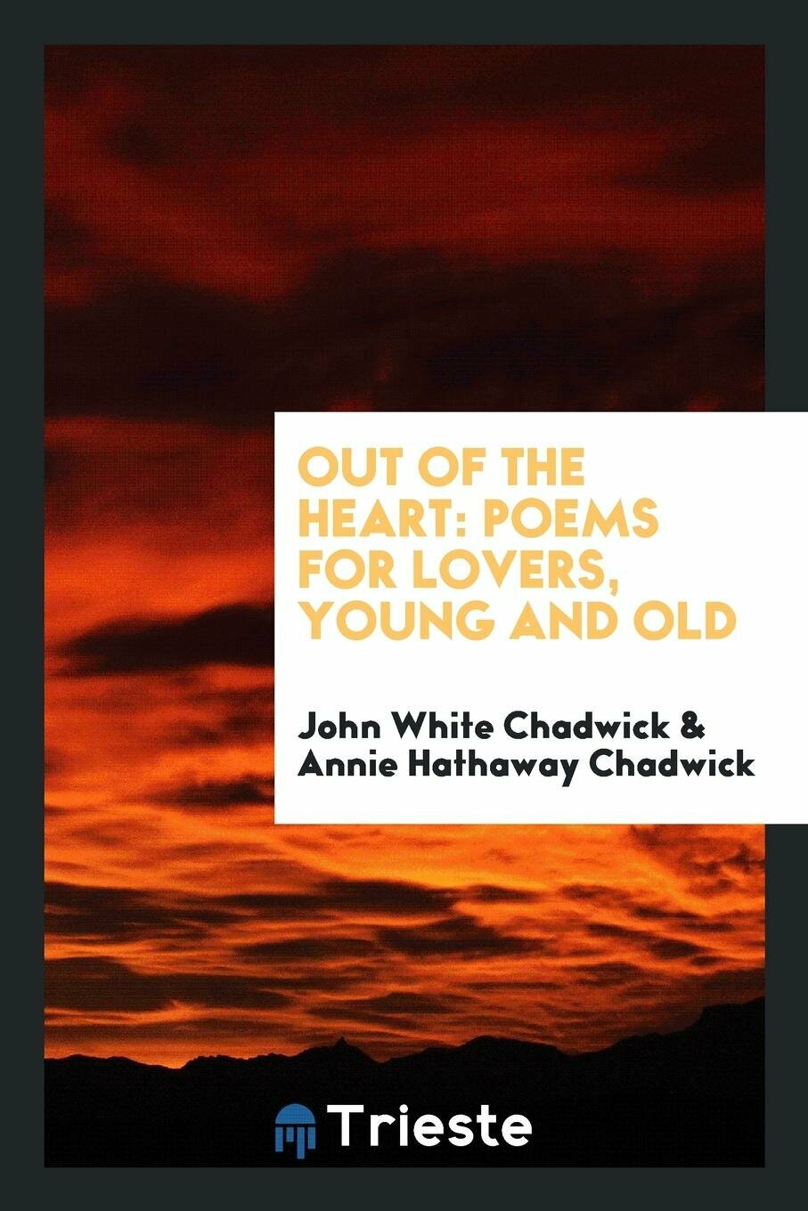 Out of the Heart. Poems for Lovers, Young and Old