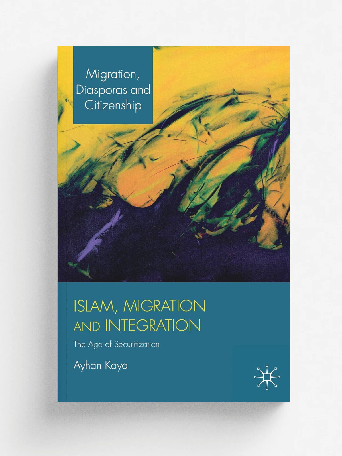Islam, Migration and Integration. The Age of Securitization